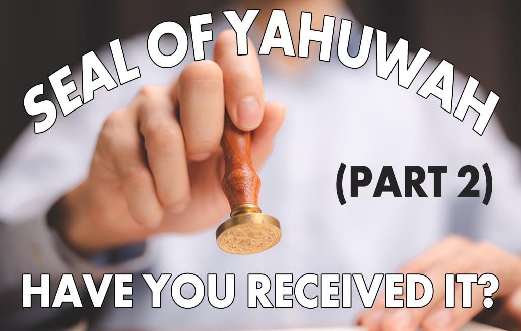 Seal of Yahuwah: Have you received it? (Part 2) - Worlds Last Chance