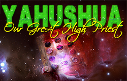 Yahushua: Our Great High Priest