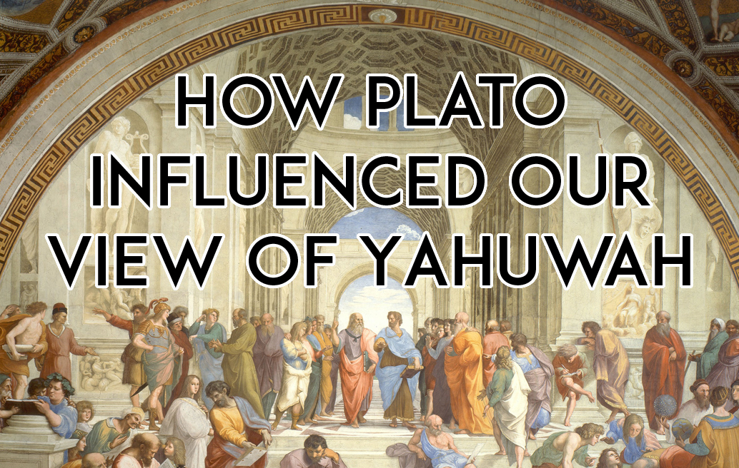 How Plato Influenced Our View of Yahuwah