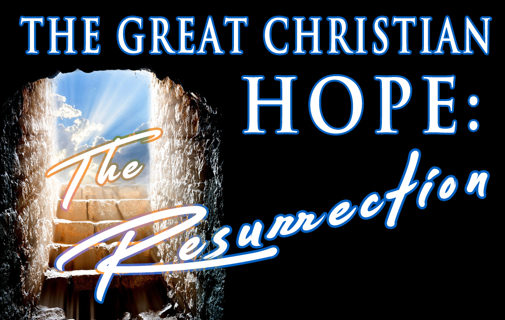 The Great Christian Hope: The Resurrection